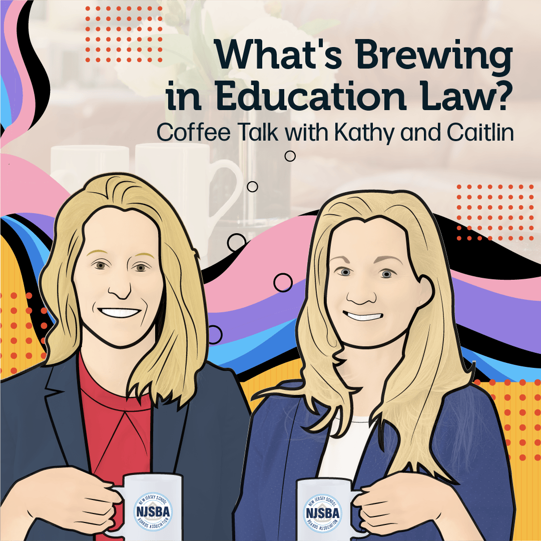 What’s Brewing in Education Law? Coffee Talk With Kathy and Caitlin ...